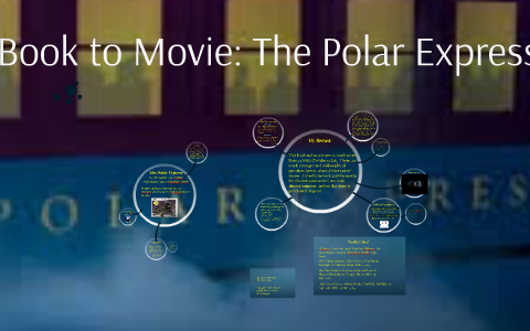 Book to Movie: The Polar Express by Jennie Simpson on Prezi