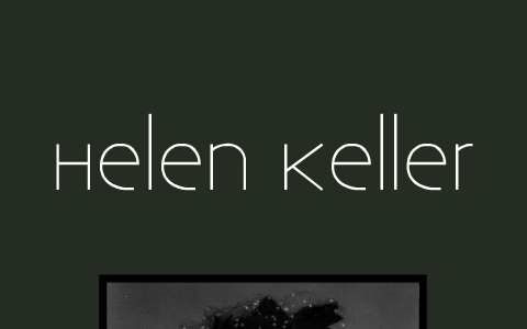 Helen Keller Webquest by Cameron Schuette on Prezi