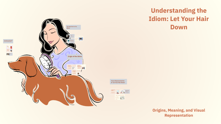 Understanding The Idiom Let Your Hair Down By Luna Bermudez Periz On Prezi