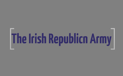 The Irish Republican Army by erin hathaway on Prezi