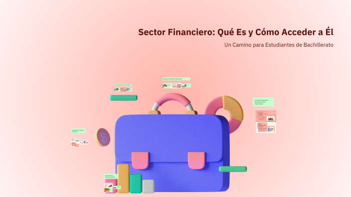 Sector Financiero: Qué Es y Cómo Acceder a Él by Jorge Rocafort on Prezi