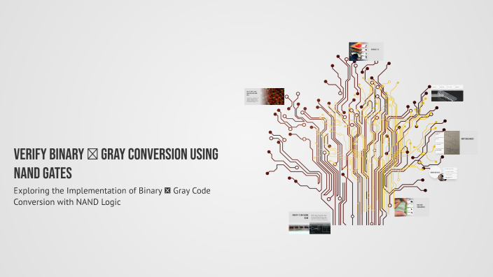 Verify Binary ↔ Gray Conversion using NAND Gates by Vishu ... on Prezi