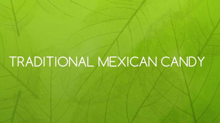TRADITIONAL MEXICAN CANDY by Metztli Obrajero