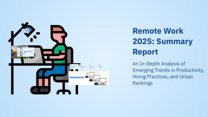 Remote Work 2025: Summary Report by Yeah Liu on Prezi