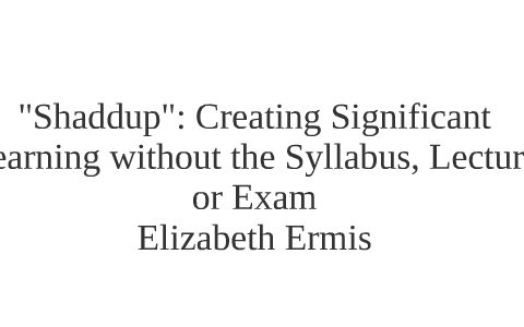 Creating Significant Learning Experiences by Elizabeth Ermis on Prezi