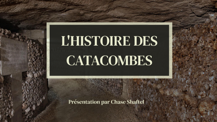 French Catacombs by Chase S. on Prezi
