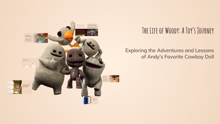 The Life of Woody: A Toy's Journey by Suly Sanchez on Prezi