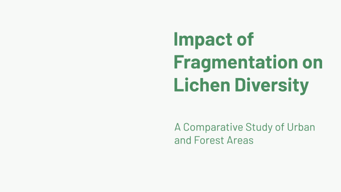 Impact of Fragmentation on Lichen Diversity by Djordje Maksimovic on Prezi