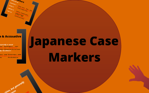 Japanese Case Markers by Melinda Martinez on Prezi
