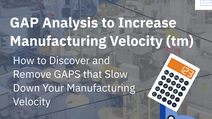 GAP Analysis to Increase Manufacturing Velocity (tm) by Richard ...