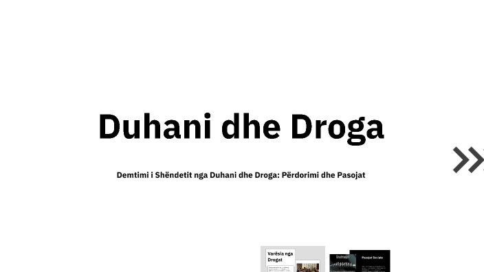 Duhani dhe Droga by Emir Gashi on Prezi