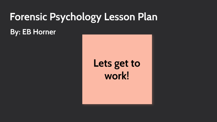 Forensic Psychology Lesson Plan by E Horner on Prezi