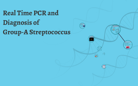 Real Time PCR and diagnosis of Strep A by Kelsey Franklin on Prezi