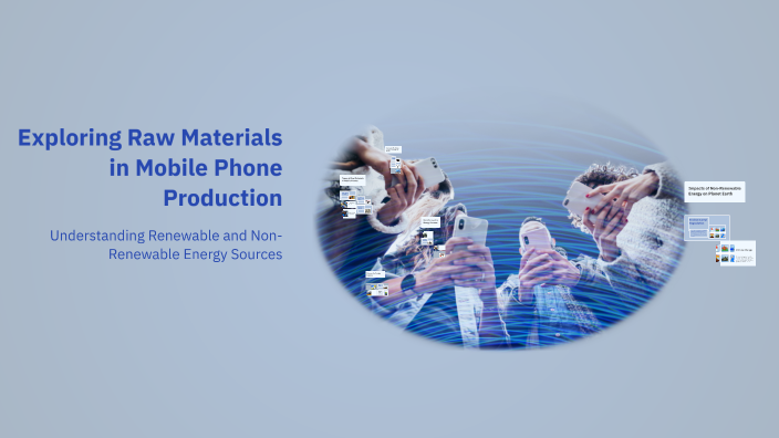 Exploring Raw Materials in Mobile Phone Production by Tamieera Lexmi on Prezi