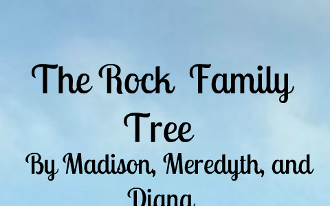 The Rock Family Tree by Jerry Hull on Prezi