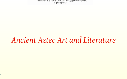 Ancient Aztec Art and Literature by Amanda Richard on Prezi