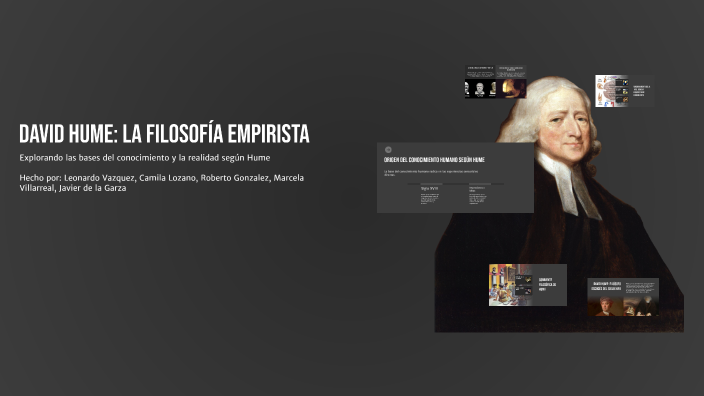 David Hume: La Filosofía Empirista by Leonardo Vázquez González on Prezi
