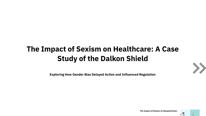 The Impact of Sexism on Healthcare: A Case Study of the Dalkon Shield ...