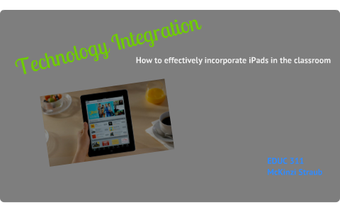 Technology Integration by McKinzi Straub on Prezi
