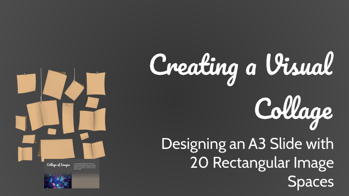 Creating a Visual Collage by morgan rook on Prezi