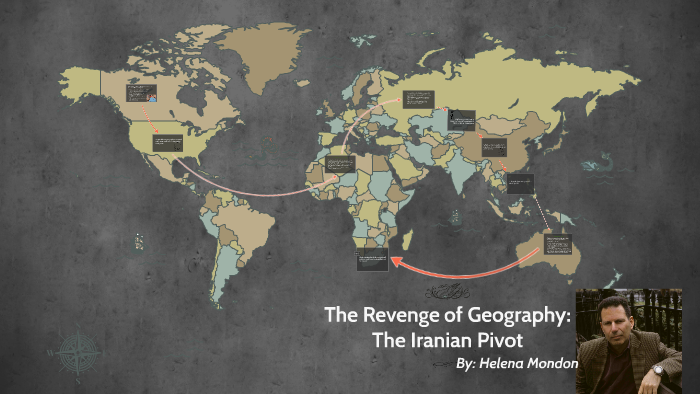 The Revenge of Geography: The Iranian Pivot by Helena Mondon on Prezi