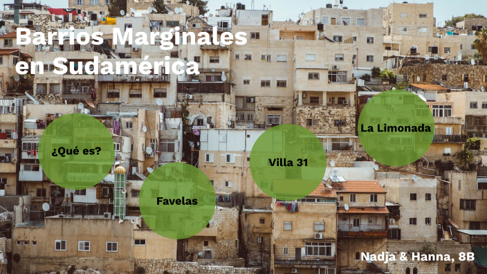 Barrios Marginales by hanna rosenberger on Prezi