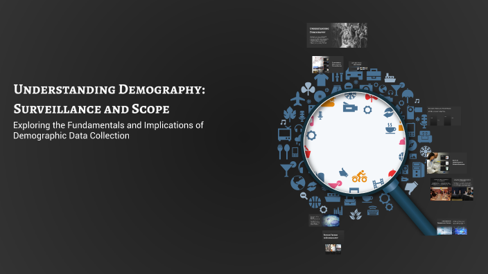 Understanding Demography: Surveillance and Scope by siman xavier on Prezi