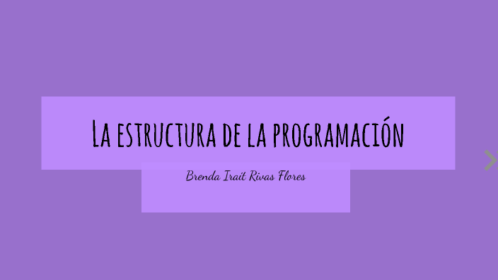 La estructura de la programación by Brenda Irait Rivas Flores on Prezi