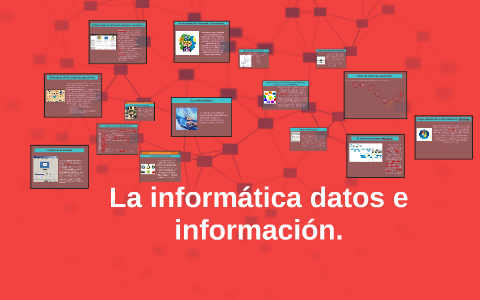 La informática: Datos e Información by Laura Hoyer on Prezi