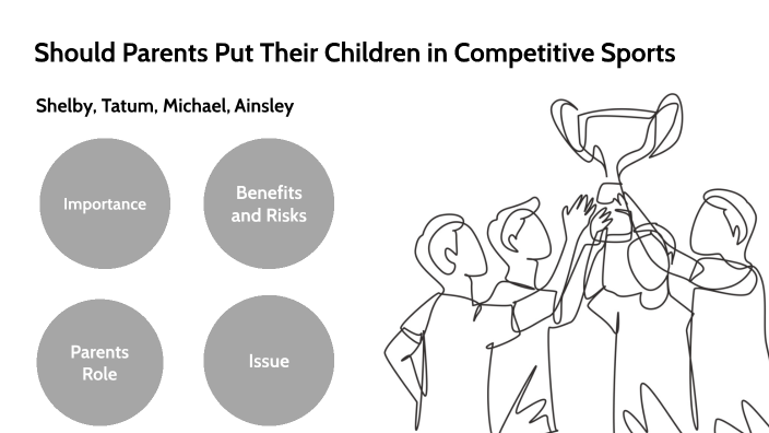 Should Parents Put Their Children into Competitive Sports by Ainsley ...