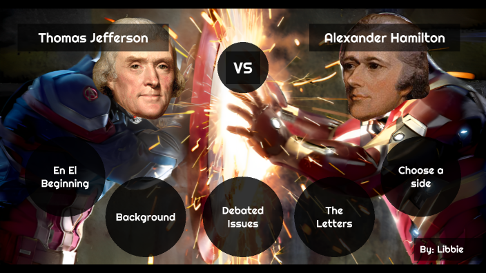 Alexander Hamilton vs Thomas Jefferson by Elizabeth Coleman on Prezi