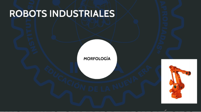 Robots Industriales Morfología By Pamela Muñoz On Prezi