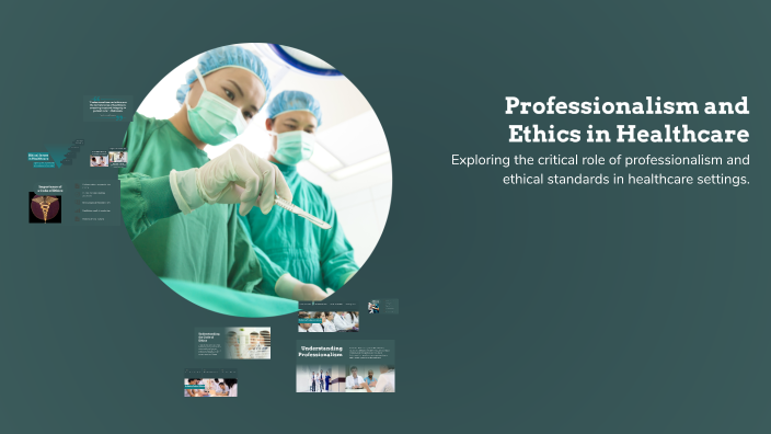 Professionalism and Ethics in Healthcare by fallon CAPPS on Prezi