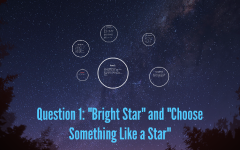 Question 1: "Bright Star" and "Choose Something Like a Star" by Desiree ...