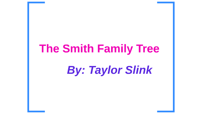 The Smith Family Tree by Taylor Slink on Prezi