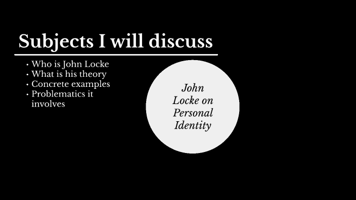 Personal identity according to John Locke by on Prezi