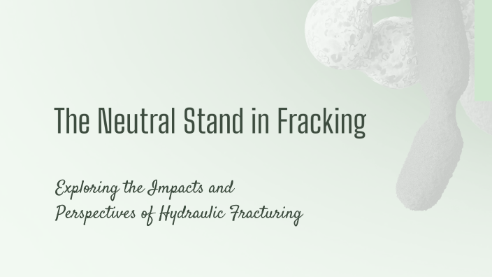 The Neutral Stand in Fracking by Khloe Tucker on Prezi