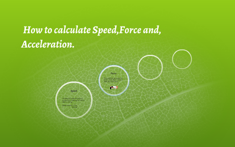 How to calculate Speed,Force and, Acceleration. by Bryan Berrios on Prezi