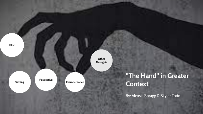 Short Story Mini Project - "The Hand" by Alexsis Spragg on Prezi