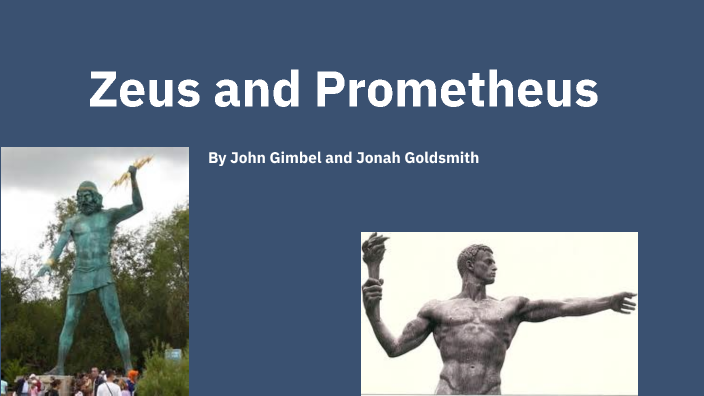 Zeus and Prometheus by Jonah Goldsmith on Prezi