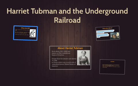 Harriet Tubman and the Underground Railroad by Heidi Jonsu on Prezi