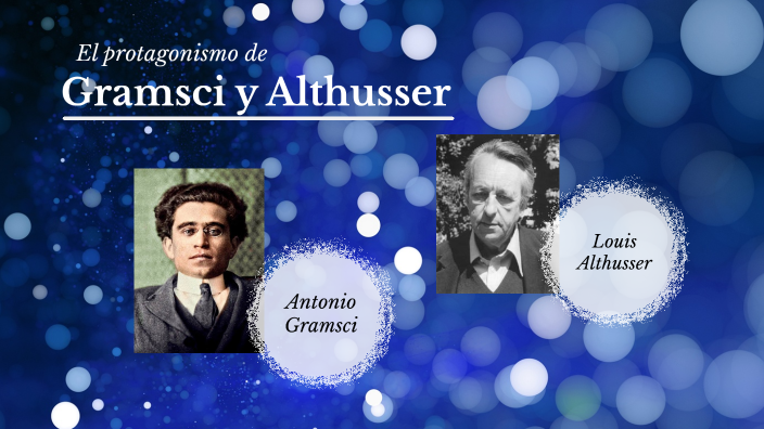 el protagonismo de gramsci y de althusser by danny cc on Prezi