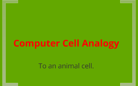 Computer cell analogy by Shawn Trasmonte on Prezi