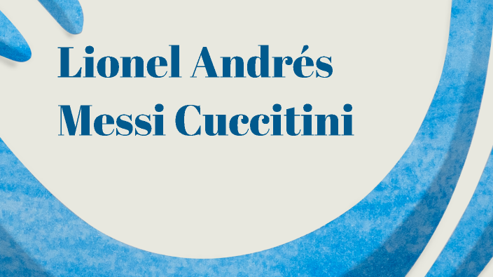 Lionel Andrés Messi Cuccitini by Rafael Pina on Prezi