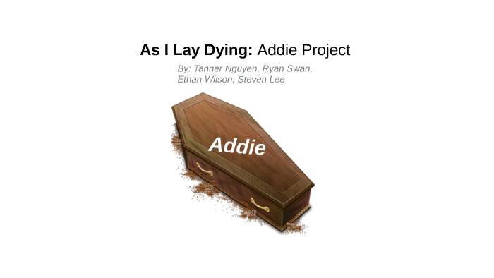 As I Lay Dying: Addie Project by Tanner Nguyen on Prezi