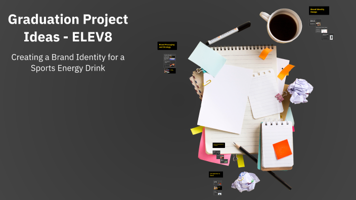 Graduation Project Ideas - ELEV8 by nef lino on Prezi