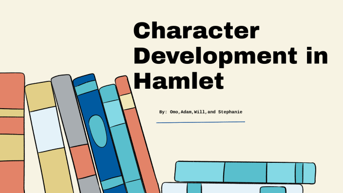 Character Development in Hamlet by Adam Chan on Prezi