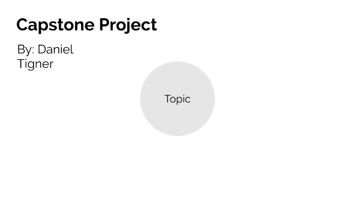 Capstone Project by Daniel Tigner on Prezi