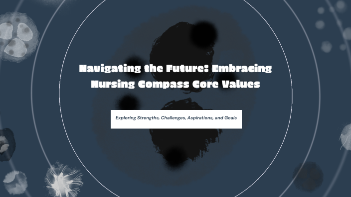 Navigating the Future: Embracing Nursing Compass Core Values by janna ...