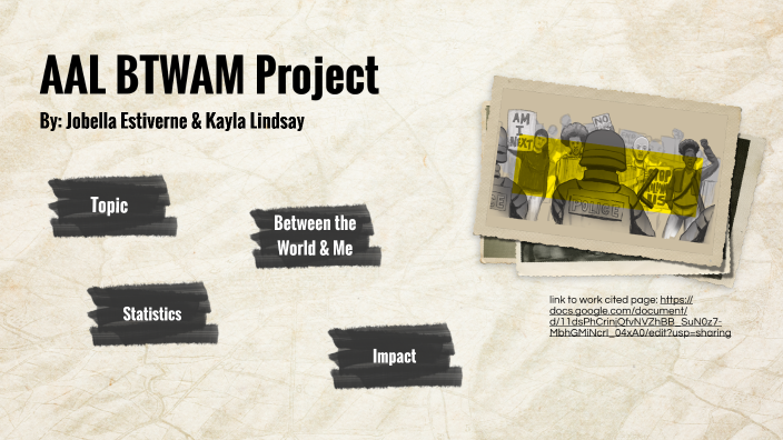 AA Lit Project BTWAM: Jobella &Kayla by Jobella Estiverne on Prezi